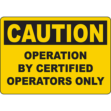 CAUTION Operation By Certified Operators Only Sign - DuraLabel
