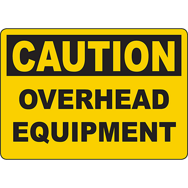 CAUTION Overhead Equipment Sign | Graphic Products