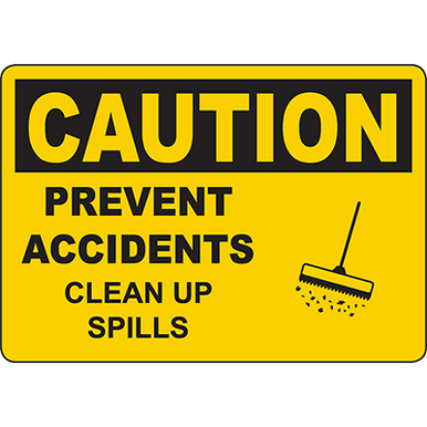 CAUTION Prevent Accidents Clean Up Spills Sign - 706 - DuraLabel