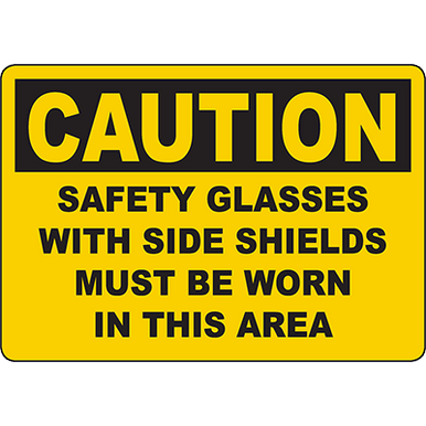 CAUTION Glasses With Side Shields Must Be Worn Sign | Graphic Products