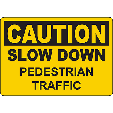 CAUTION Slow Down Pedestrian Traffic Sign | Graphic Products