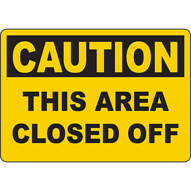 CAUTION This Area Closed Off Sign | Graphic Products