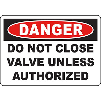 DANGER Do Not Close Valve Unless Authorized Sign - 1223 - DuraLabel