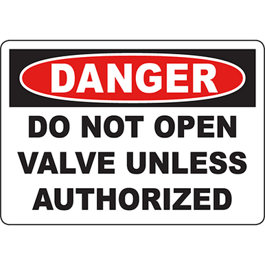 DANGER Do Not Open Valve Unless Authorized Sign - DuraLabel
