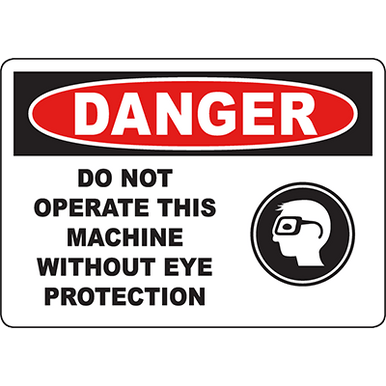 DANGER Do Not Operate This Machine Without Eye Protection Sign ...