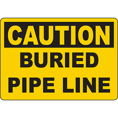 CAUTION Buried Pipe Line Sign | Graphic Products