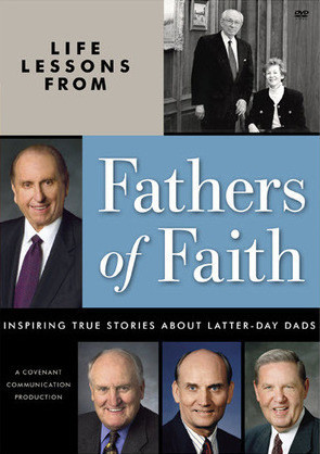 Life Lessons From Fathers of Faith: Inspiring True Stories About Latter ...