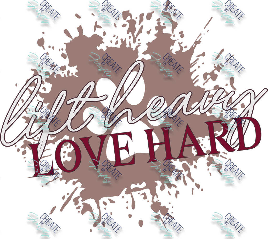 Lift Heavy Love HARD - Create by Firefly