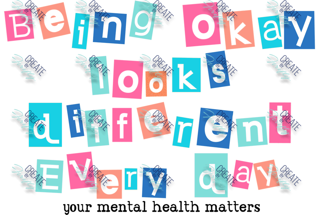 Being Okay Looks Different Every Day - Create by Firefly