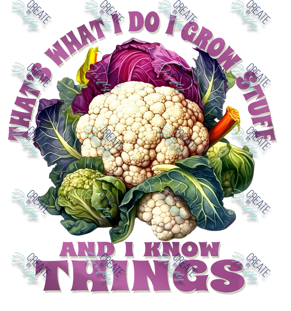 That's What I do - I Grow Stuff & I know Things - Create by Firefly