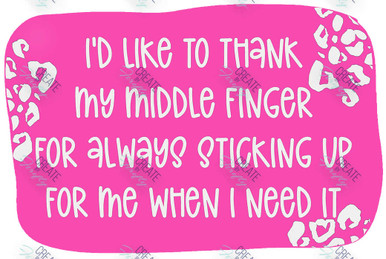 Universal Decal - I'd like to thank my Middle Finger - Create by Firefly