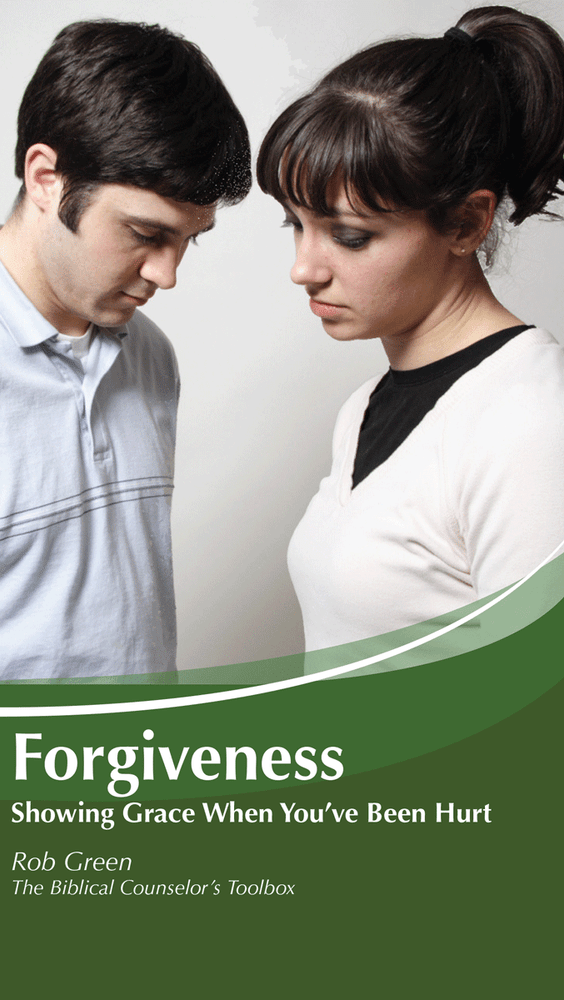 Forgiveness: Showing Grace When You Have Been Hurt - Faith Resources
