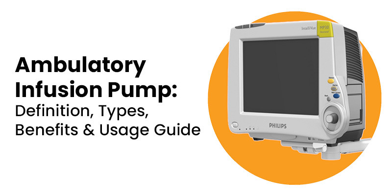 Ambulatory Infusion Pump: Definition, Types, Benefits & Usage Guide ...