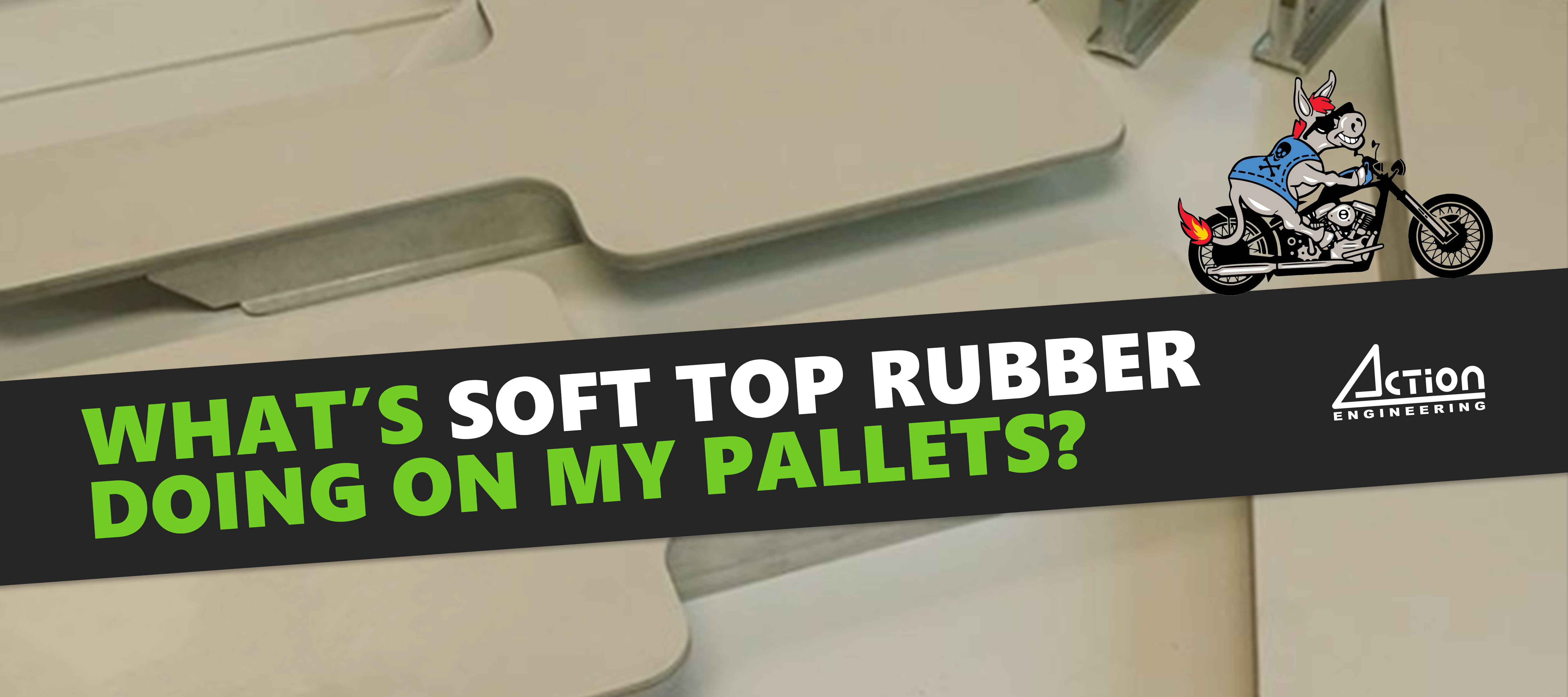 The Real Reason You Should Be Using Rubber on Pallets - Action ...