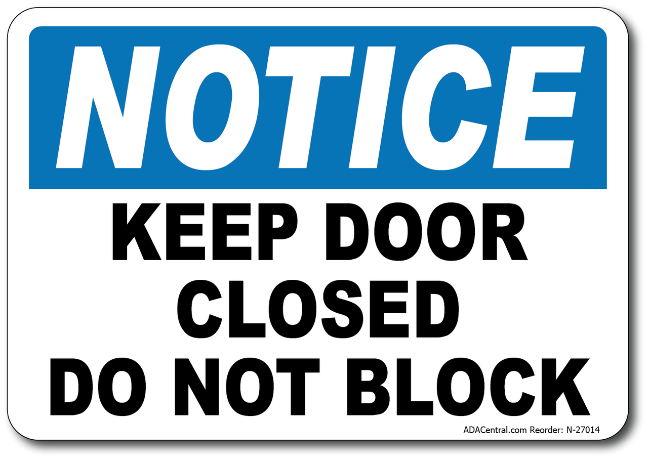 Notice Do Not Prop Open This Door Sign - Safety Signage