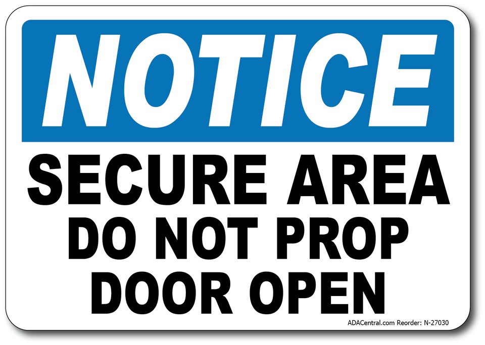 Notice Do Not Prop Open This Door Sign - Safety Signage