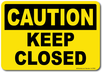 Caution Keep Closed Sign - OSHA, ANSI Safety