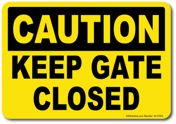 Caution Keep Gate Closed Sign - OSHA, ANSI Safety