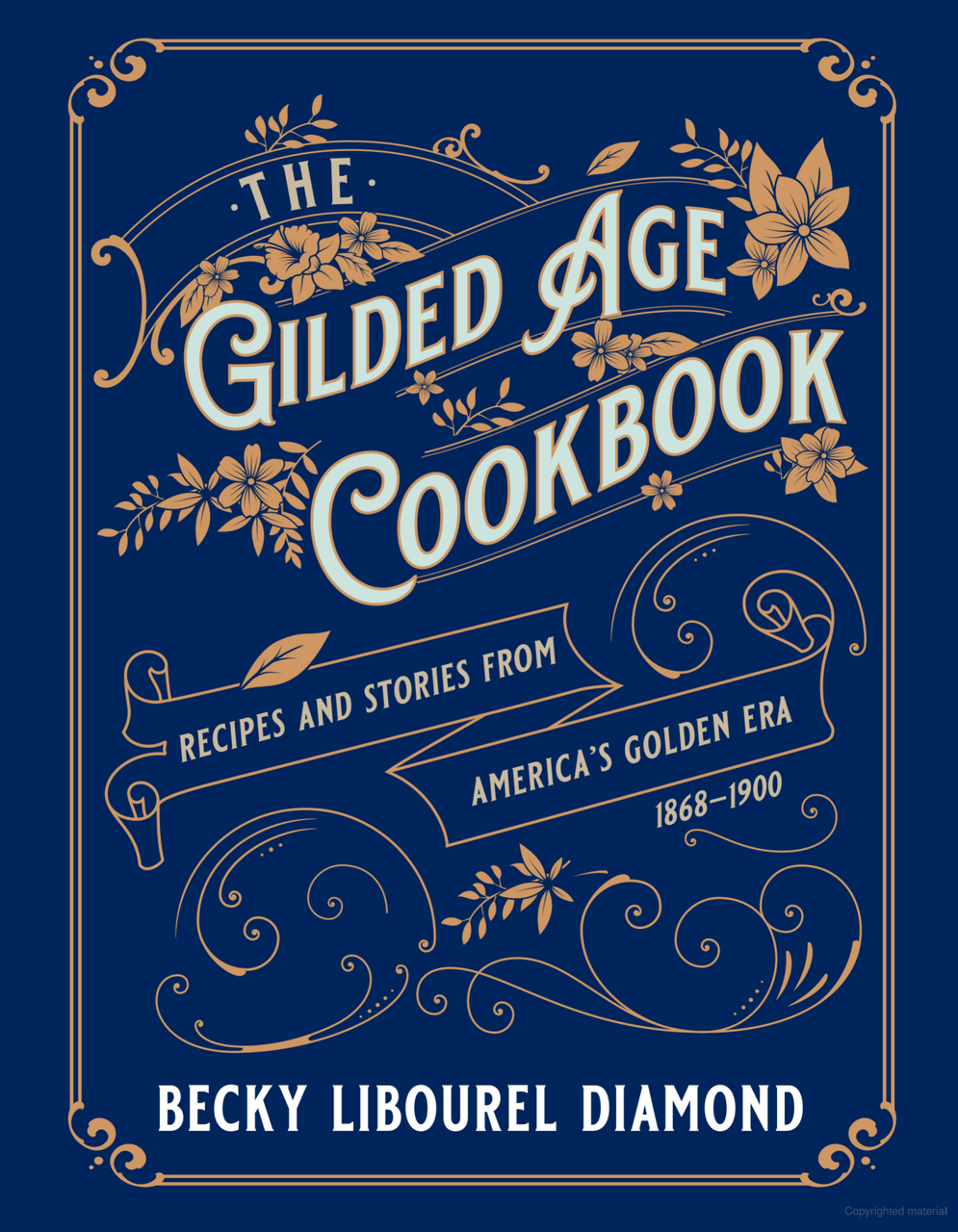 The Gilded Age Cookbook, soups, roasts, desserts