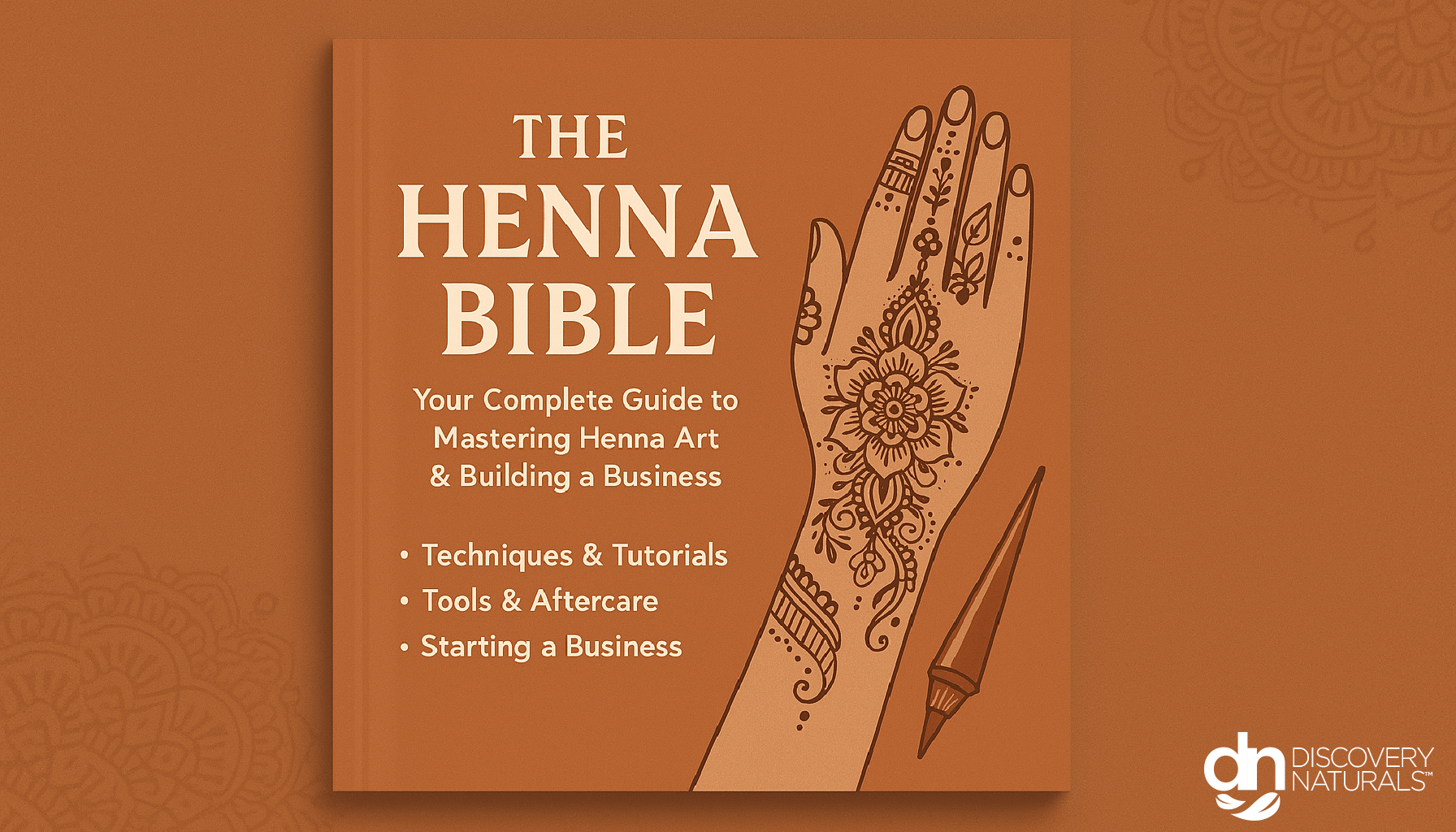 The Henna Bible: Your Complete Guide to Mastering Henna Art & Building ...