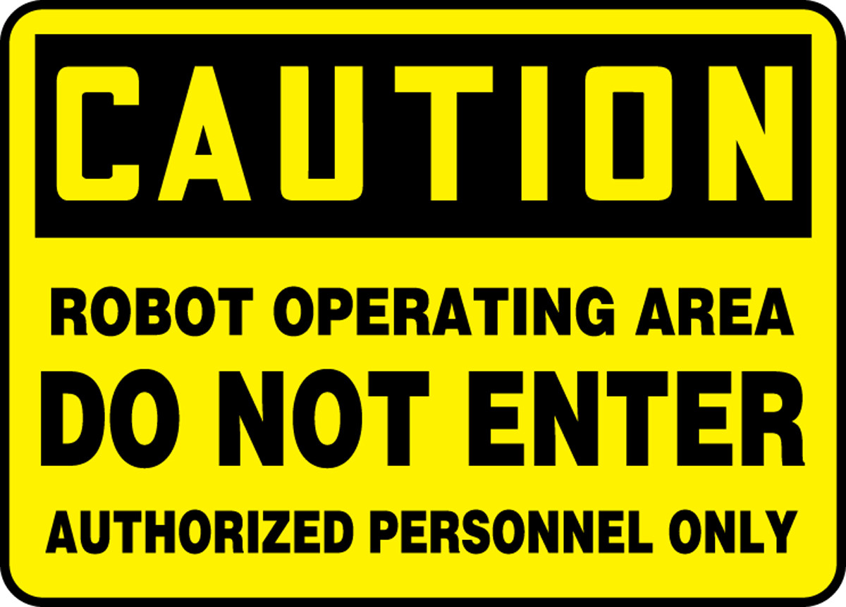 OSHA CAUTION Sign: Robot Operating, Do Not Enter, Auth Only, 10 x 14", Each