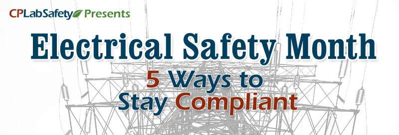 Electrical Safety Month: 5 Ways to Stay Compliant - CP Lab Safety