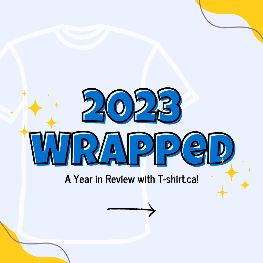2023 Wrapped: A Year in Review with T-shirt.ca! - T-shirt.ca