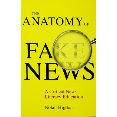 The Anatomy of Fake News: A Critical News Literacy Education