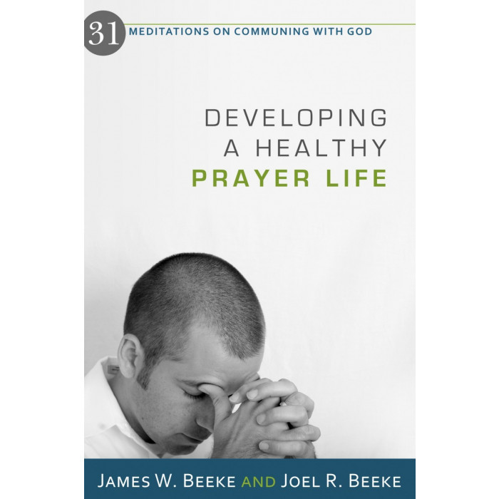 Developing a Healthy Prayer Life - 31 Meditations on Communing with God ...