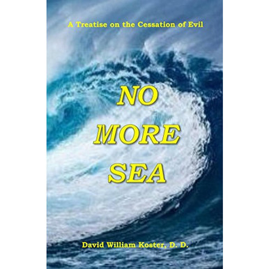 No More Sea: A Treatise on the Cessation of Evil - The KJV Store