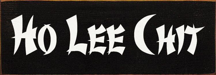 Ho Lee Chit Sign | Wood Signs With Sayings Wholesale | Sawdust City ...