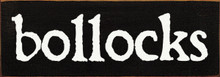 bollocks Sign | Wood Signs With Sayings Wholesale | Sawdust City Wholesale