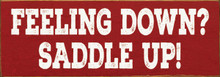 Feeling Down? Saddle Up! Sign | Wood Signs With Sayings Wholesale ...