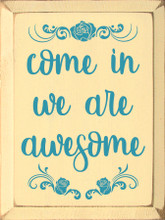 Come in we are awesome Sign | Wood Signs With Sayings Wholesale ...