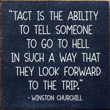 Tact is the ability to tell someone to go to hell Sign | Great Quote ...