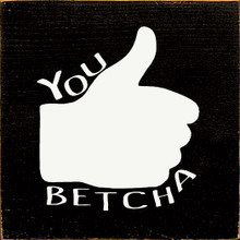 You betcha (thumbs up)