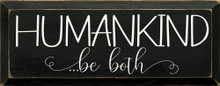 HumankindÂ…. Be Both |Inspirational Wood Signs | Sawdust City Wood ...