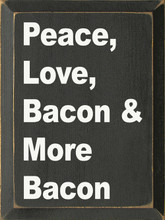 Peace, Love, Bacon & More Bacon | Wooden Love Signs | Sawdust City Wood ...