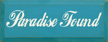 Paradise Found Sign | Wood Signs With Sayings Wholesale | Sawdust City ...