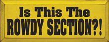 Is This The Rowdy Section?! Sign | Wood Signs With Sayings Wholesale ...