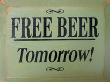 Free Beer Tomorrow Sign | Wood Signs With Sayings Wholesale | Sawdust ...