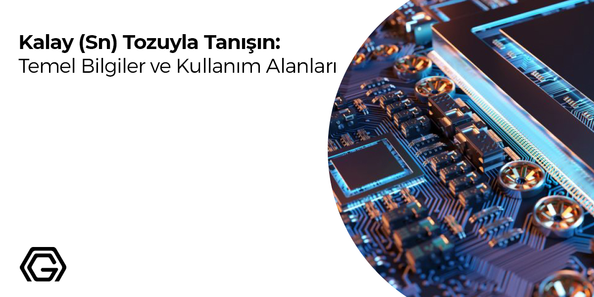 Kalay (Sn) Tozuyla Tanışın: Temel Bilgiler ve Kullanım Alanları ...