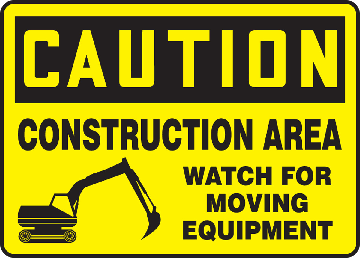 Caution - Construction Area Watch For Moving Equipment