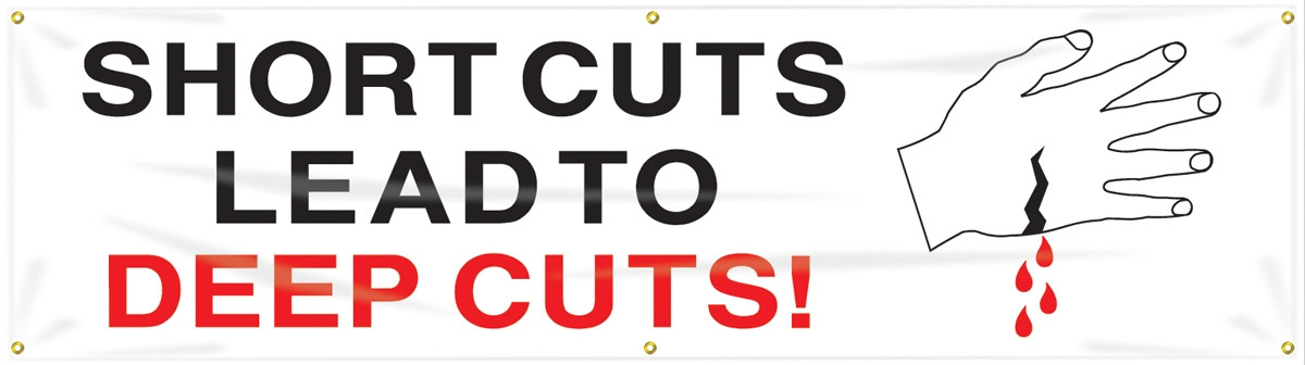 Motivational Safety Banner- Short Cuts Lead To Deep Cuts- Safety Banner