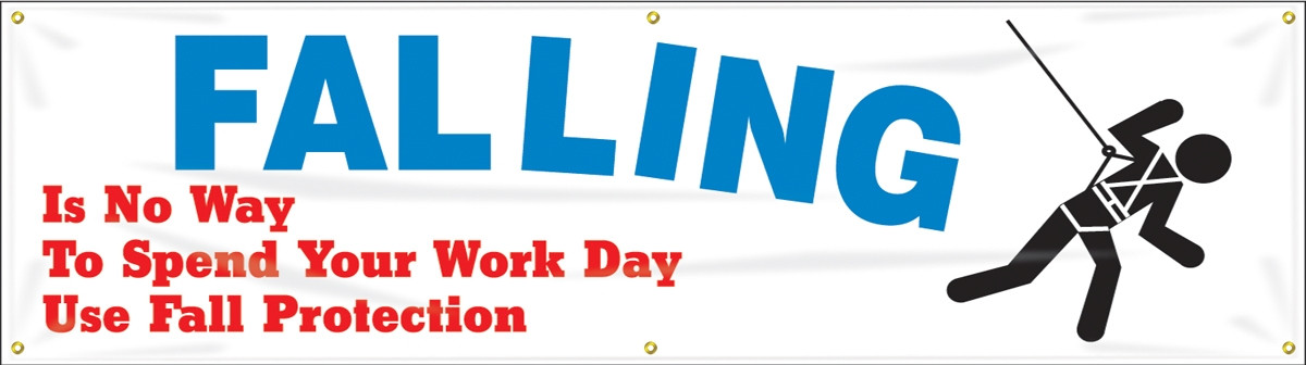 Falling Is No Way To Spend Your Work Day Use Fall Protection Banner