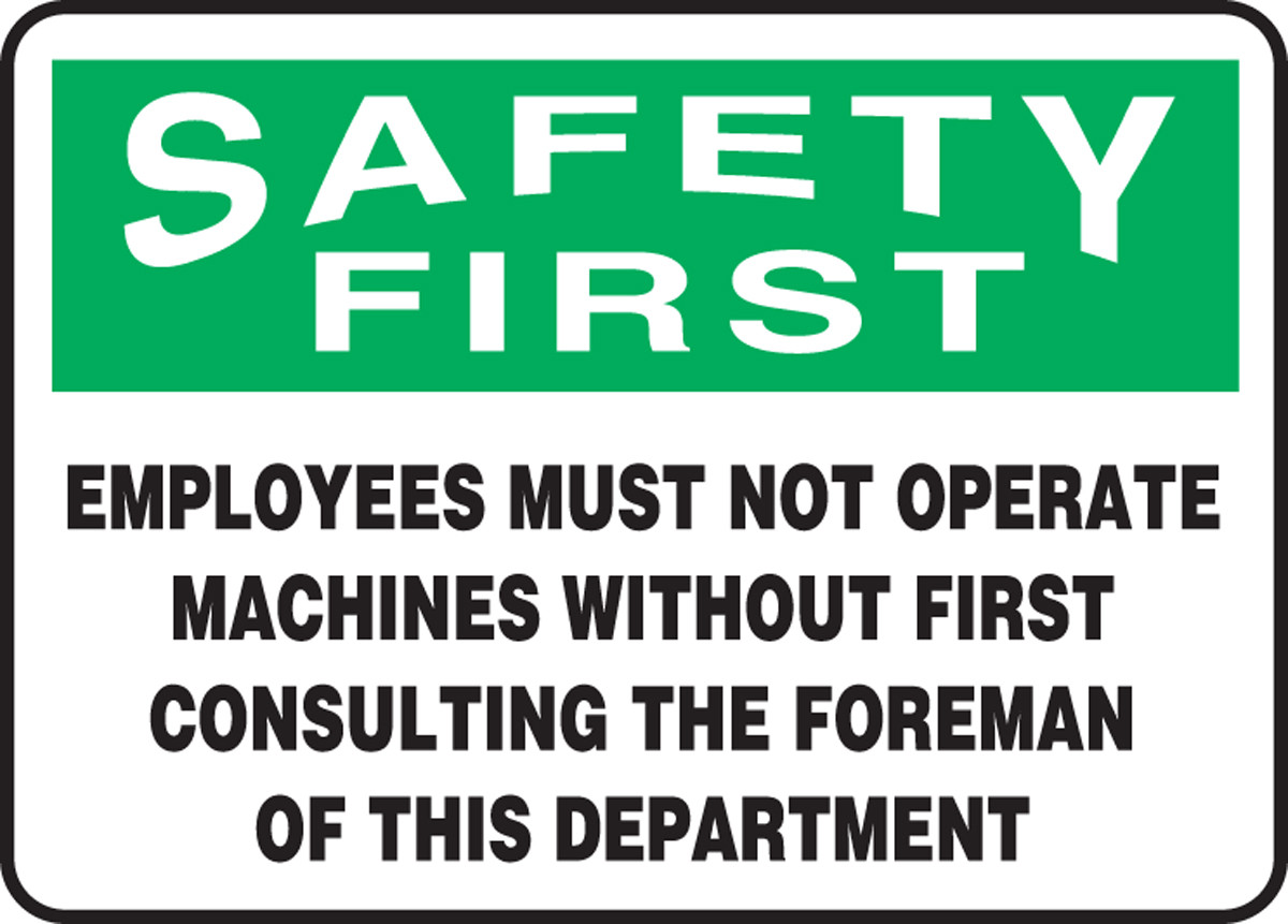 Safety First - Employees Must Not Operate Machines ...Sign.