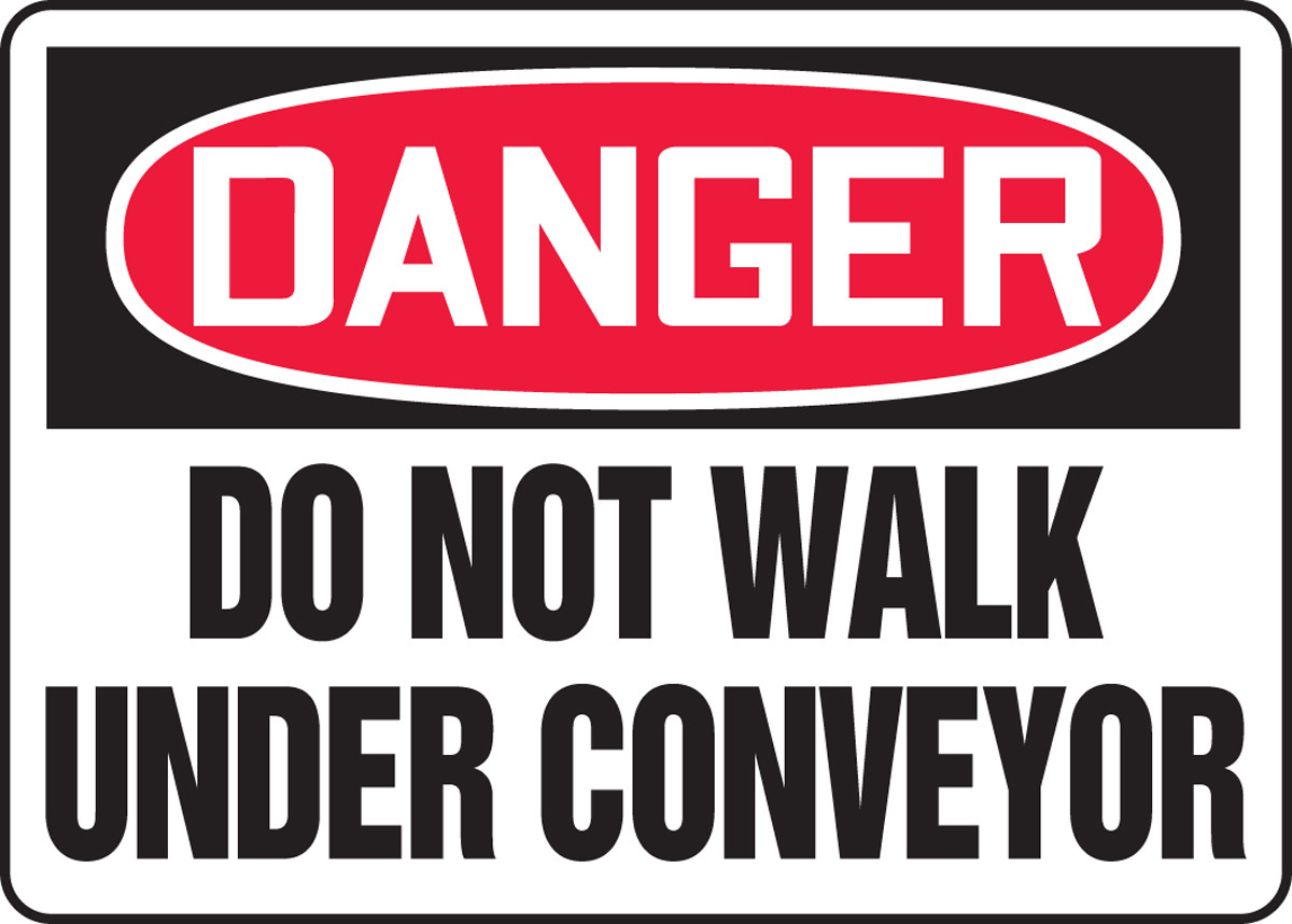 Danger - Do Not Walk Under Conveyor
