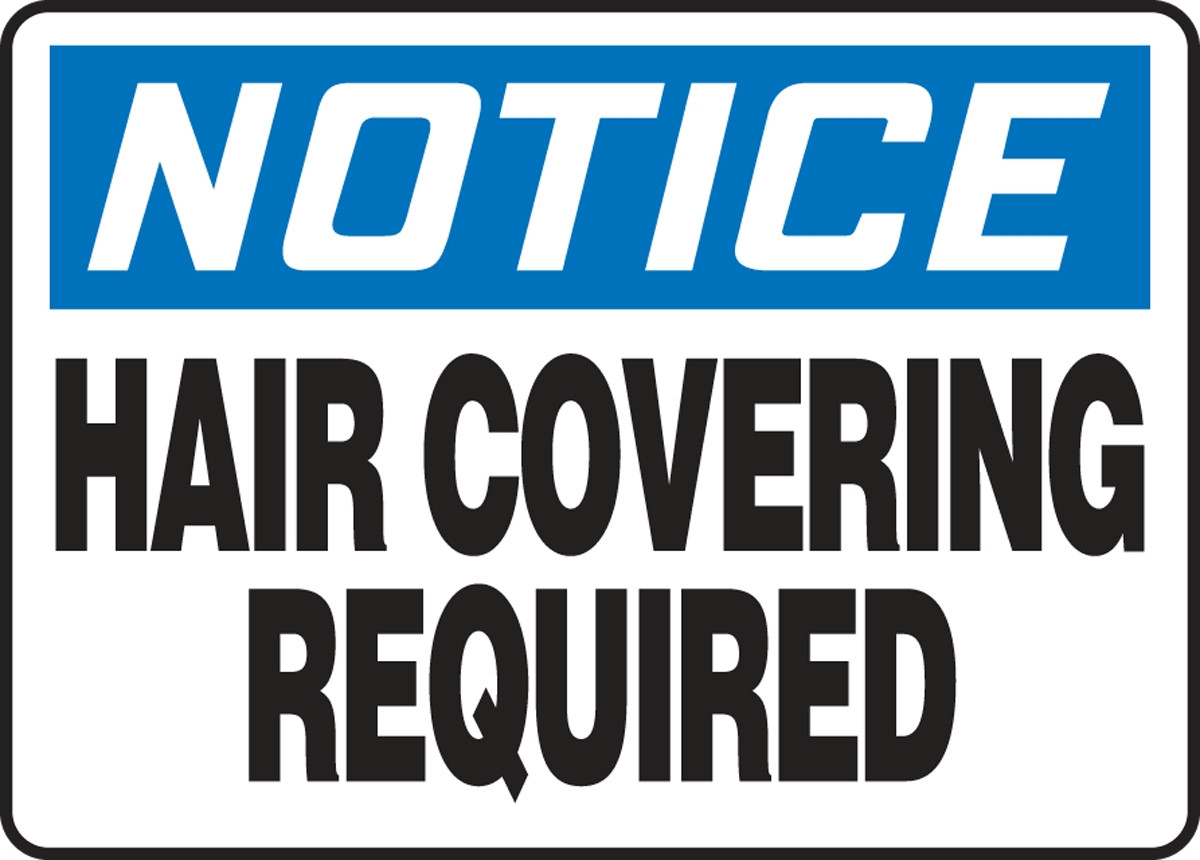 Notice- Hair Covering Required Sign provides instruction.