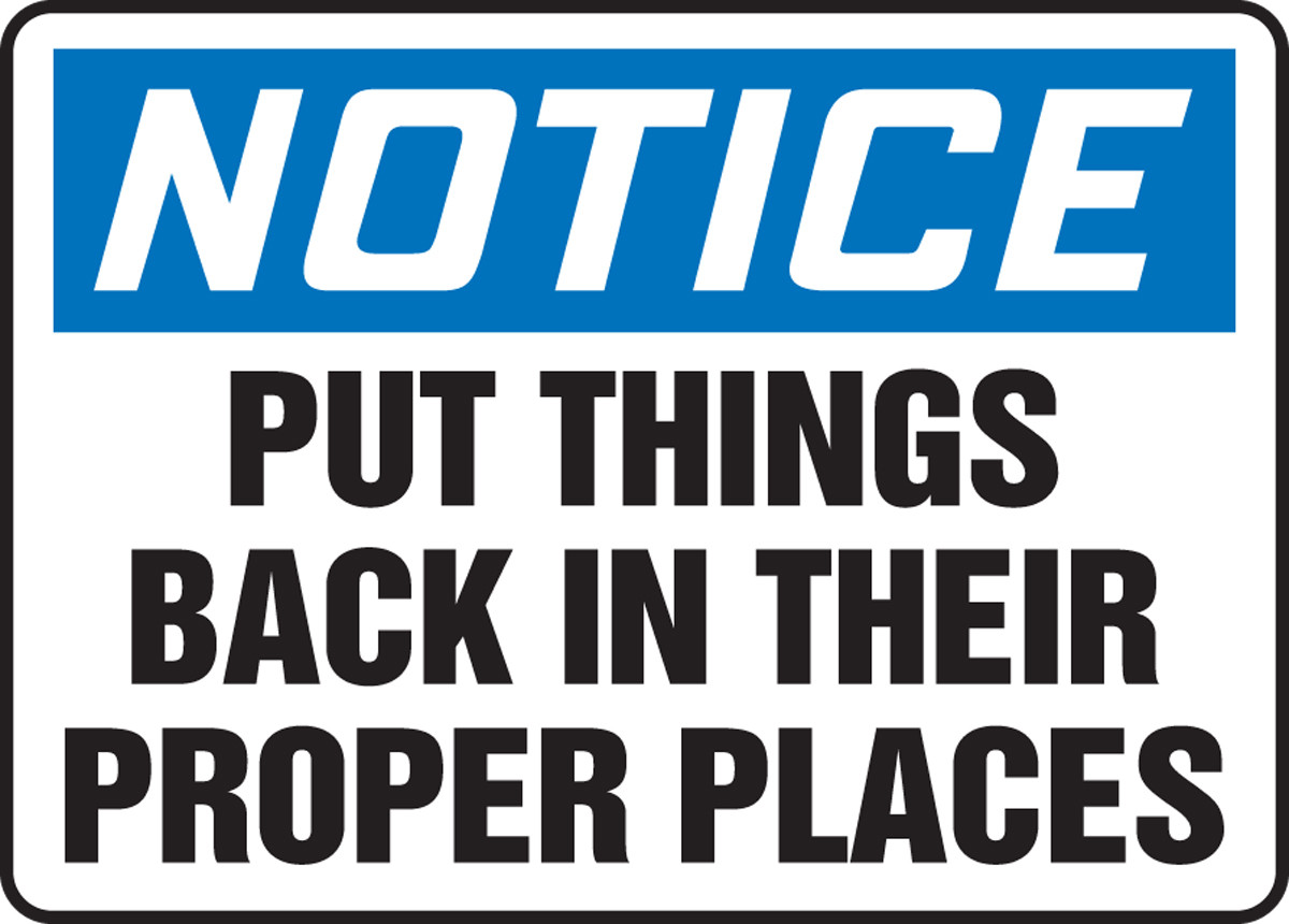 Notice - Put Things Back In Their Proper Places Sign