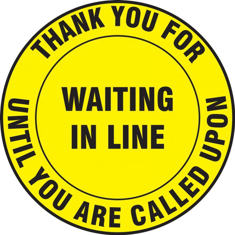 Thank You For Waiting In Line Until You Are Called Upon